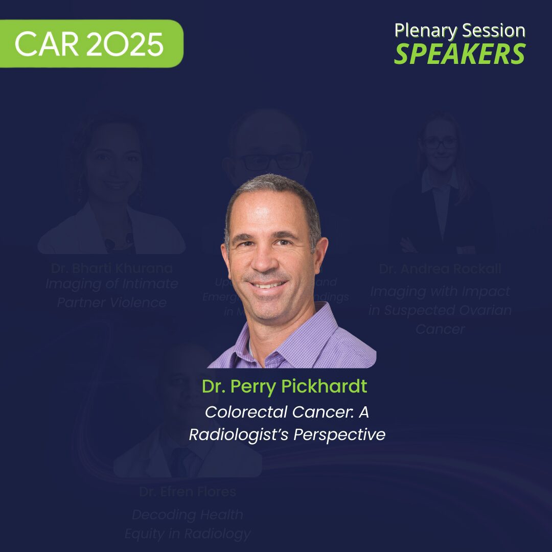 Giants in Radiology Make Up the CAR 2025 Plenary Session Speaker Lineup ...